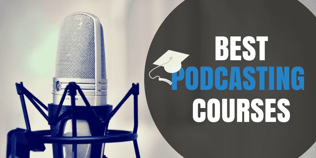 5 of the Best Podcasting Courses on the Market